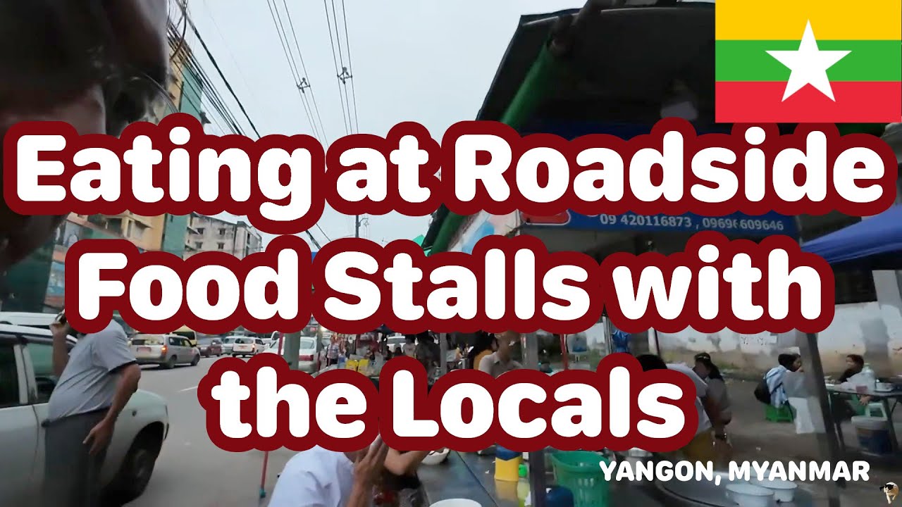 Eating at Roadside Food Stalls with the Locals in Yangon, Myanmar # ...