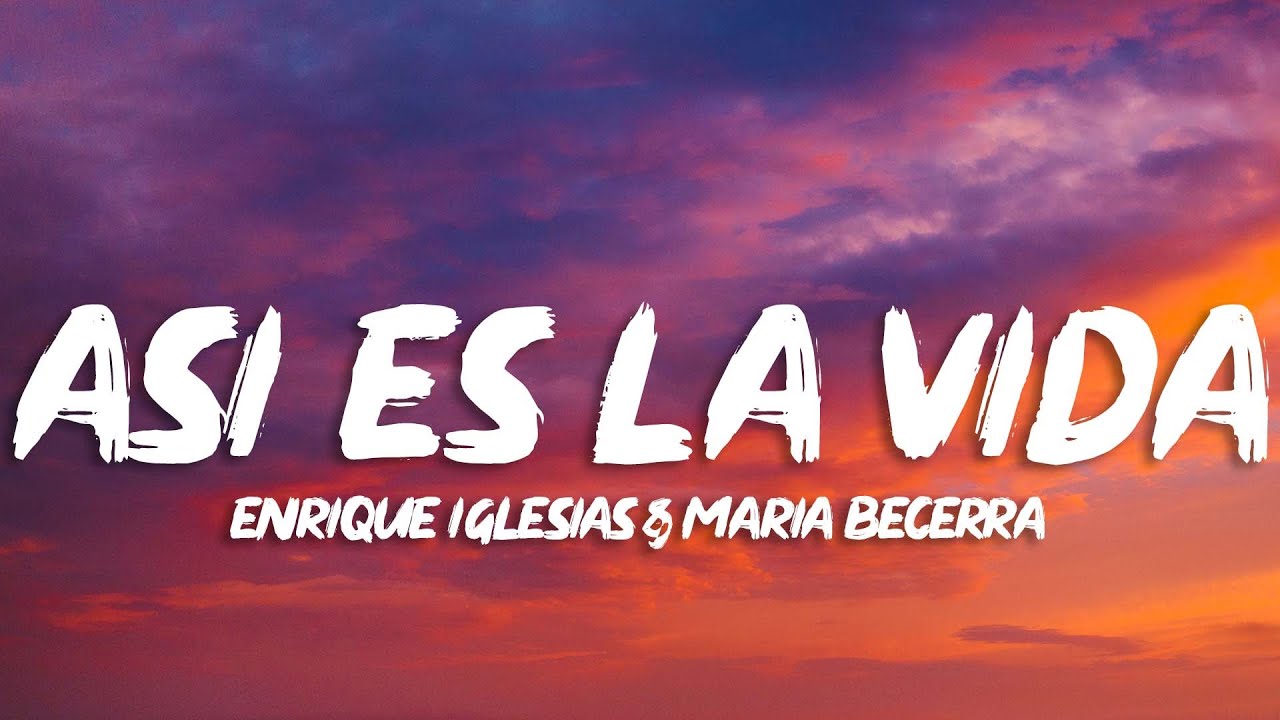 Enrique Iglesias, Maria Becerra - ASI ES LA VIDA (Letra) - YouTube