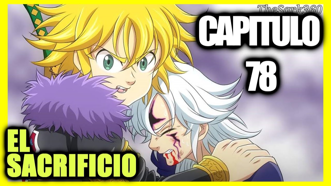 MELIODAS SE SACRIFICA | Los 4 Caballeros del Apocalipsis Capitulo 78 ...