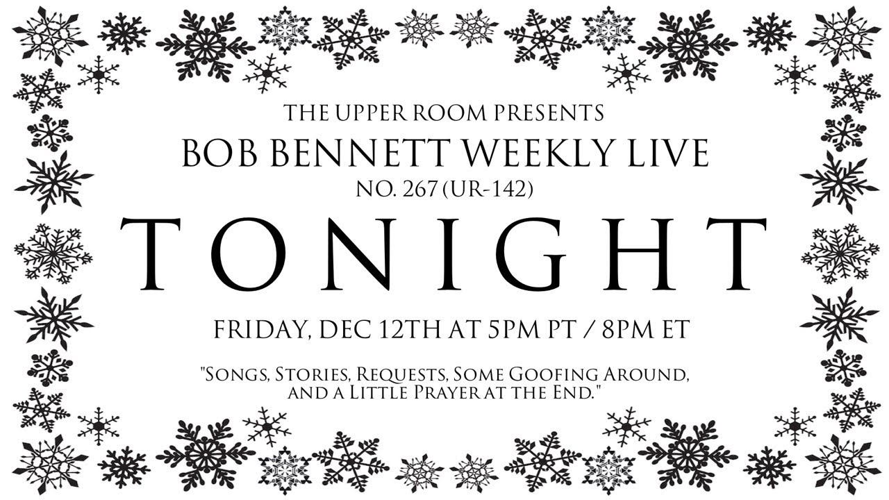 BOB BENNETT WEEKLY LIVE No. 267 (UR-142) (12/12/25) - YouTube