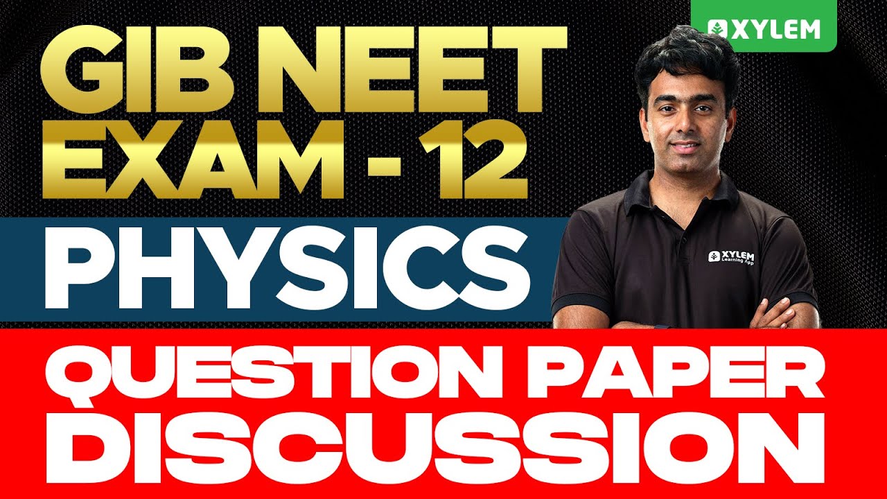 GIB NEET EXAM 12: Physics Question Paper Discussion | Xylem NEET - YouTube