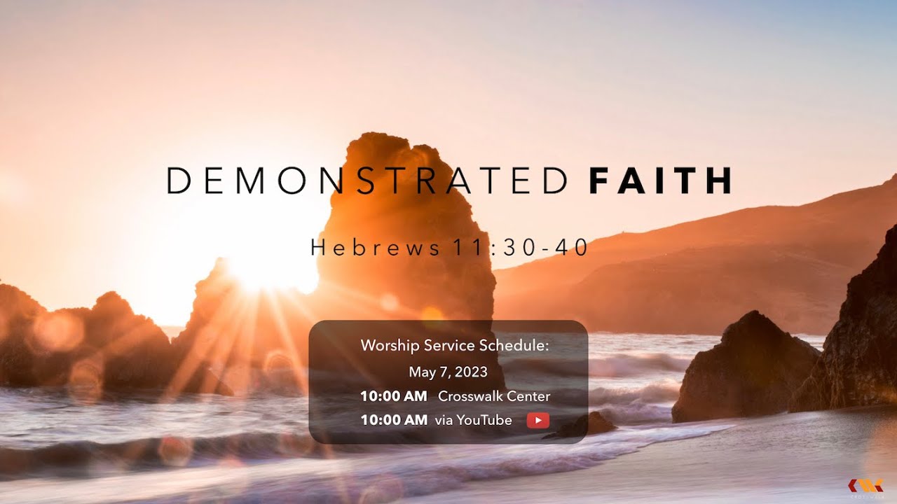 Demonstrated Faith - CW Worship Service May 7, 2023 - YouTube