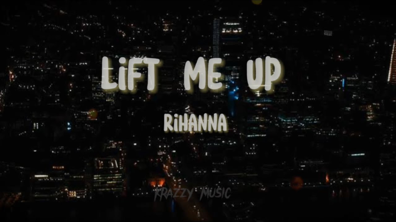Rihanna Lift Me Up YouTube rihanna-lift-me-up-youtube