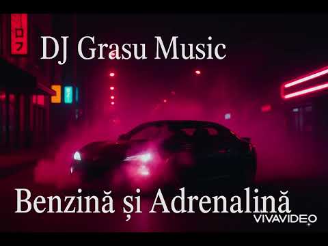 DJ Grasu Music - Benzină și Adrenalină 