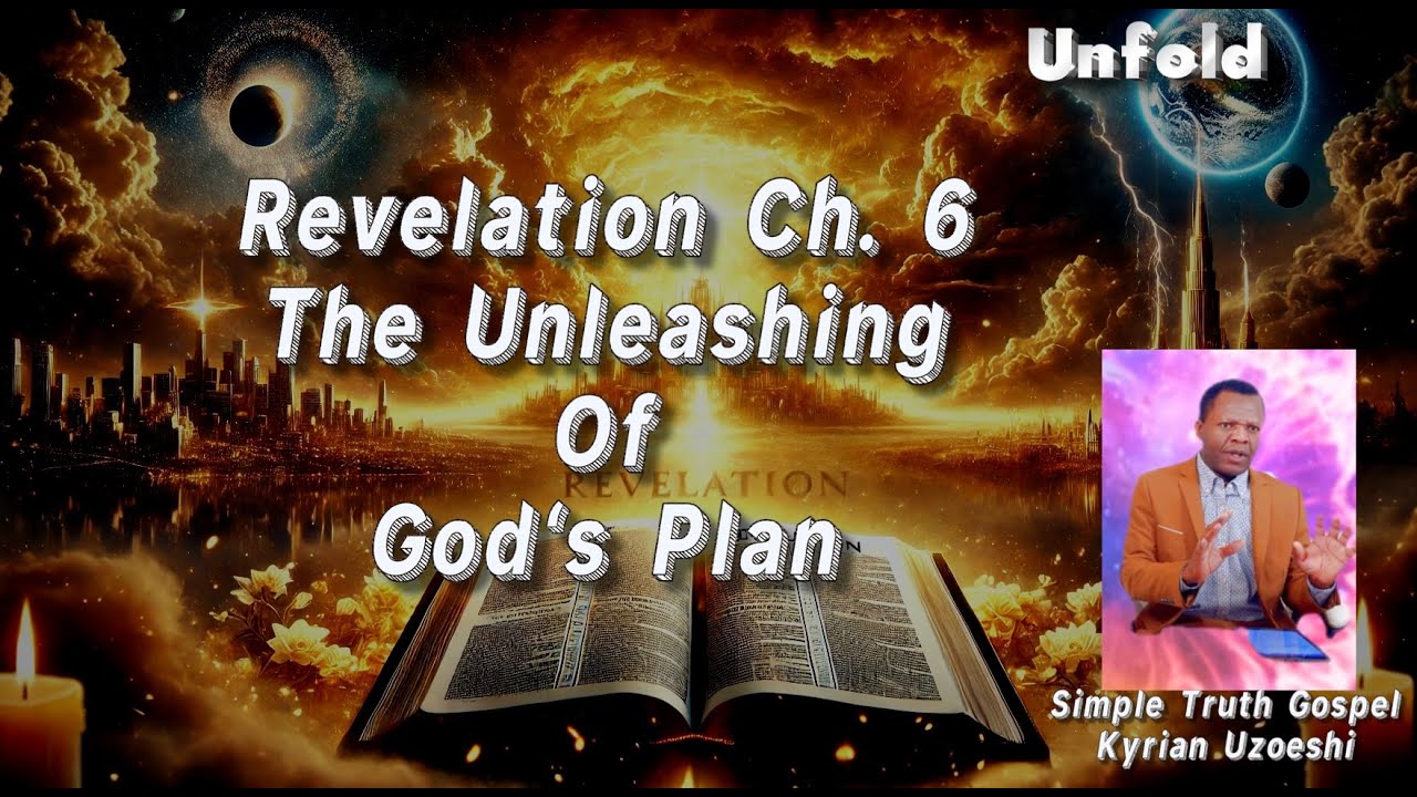 Revelation Ch. 6 The Unleashing of God’s Plan by Kyrian Uzoeshi - YouTube