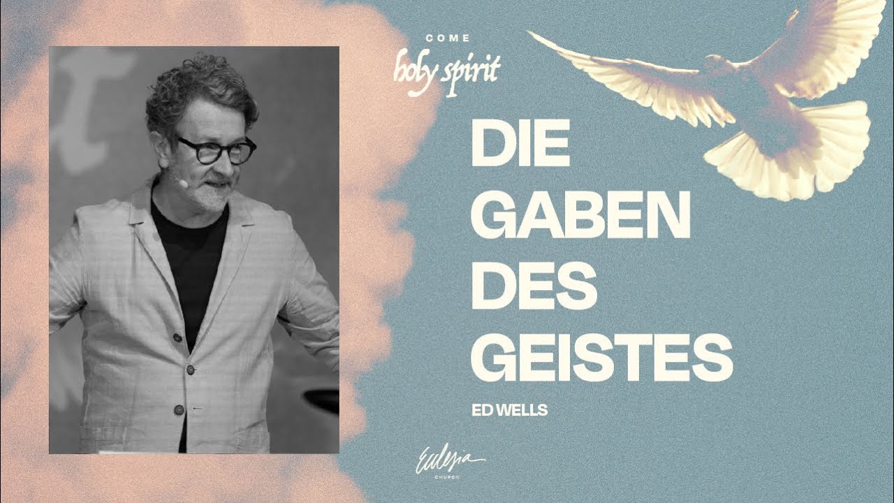 Die Gaben des Geistes | Come Holy Spirit | Edward Wells | Ecclesia ...