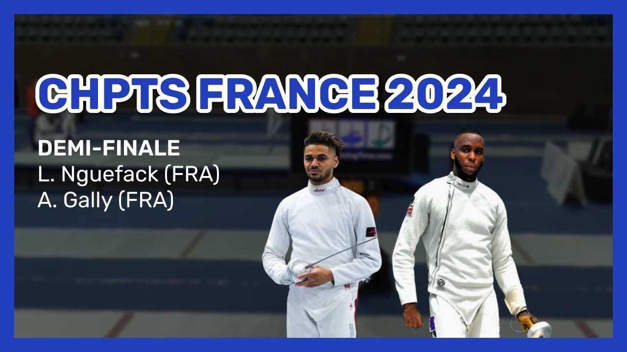CHPTS France 2024 - Demi-finale - Nguefack vs. Gally - YouTube