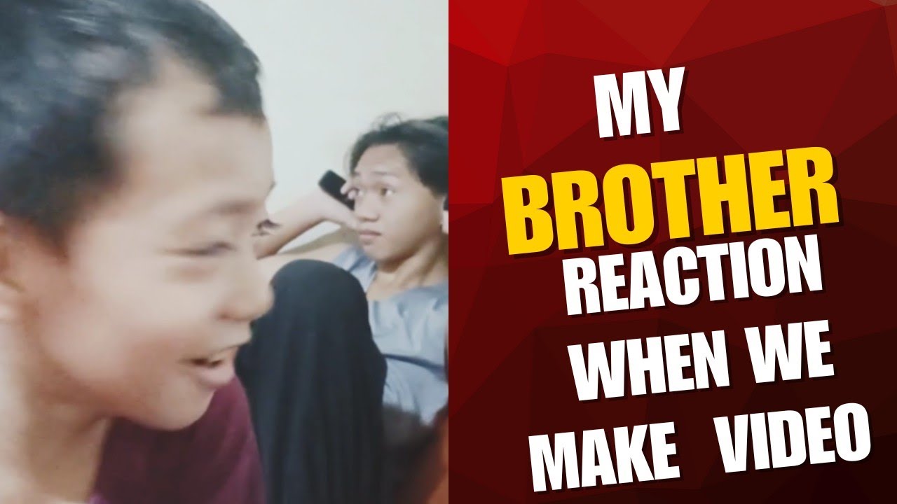 My Brother reactions when he saw that we are making video #highlights # ...