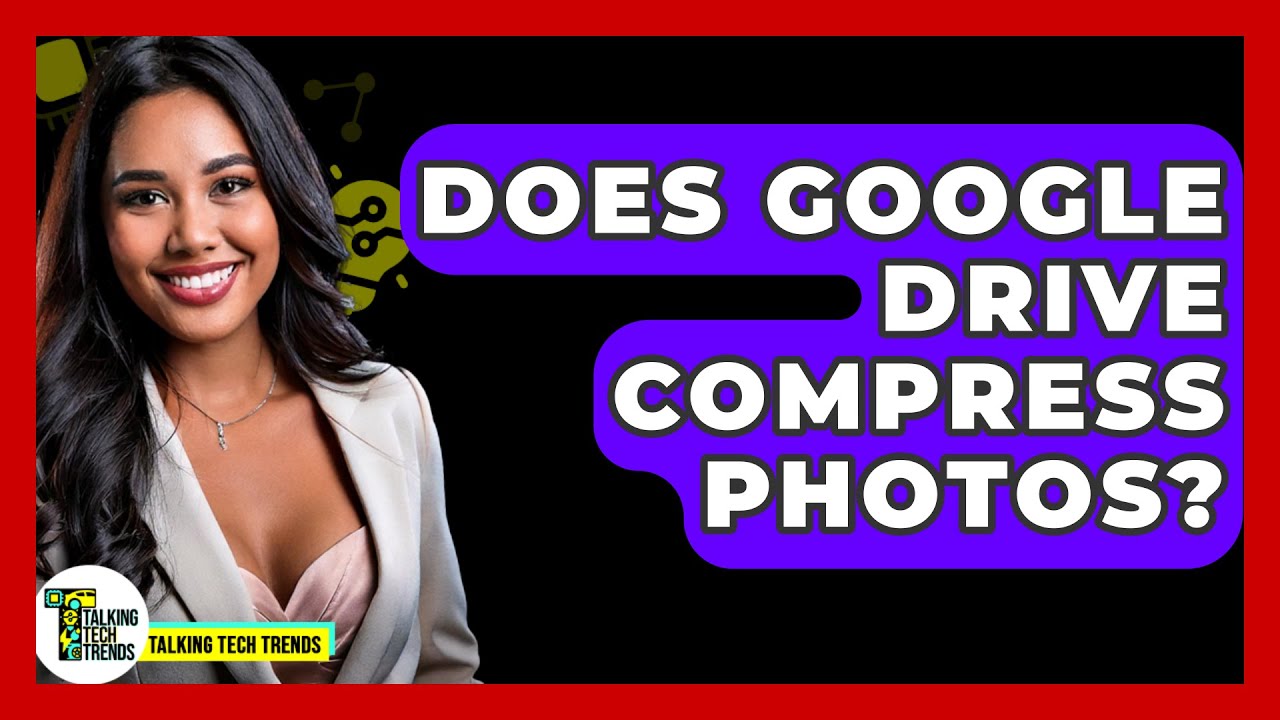 Does Google Drive Compress Photos? - Talking Tech Trends - YouTube