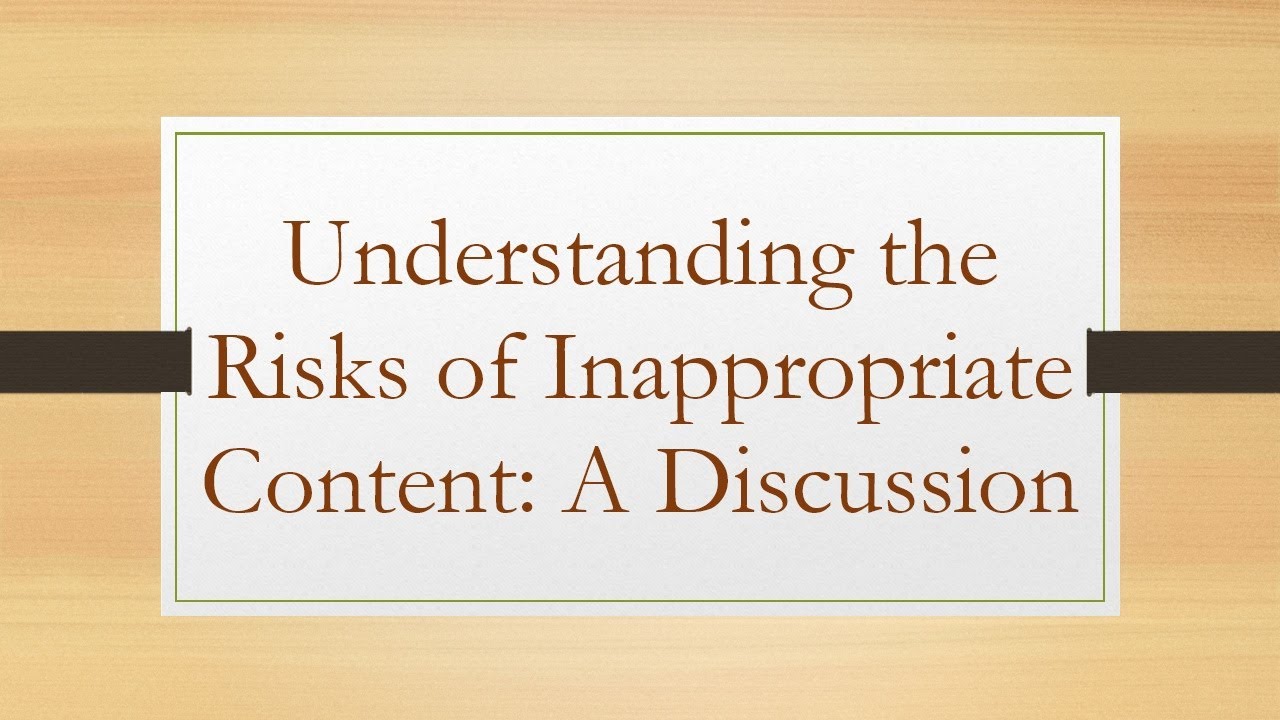Understanding the Risks of Inappropriate Content: A Discussion - YouTube
