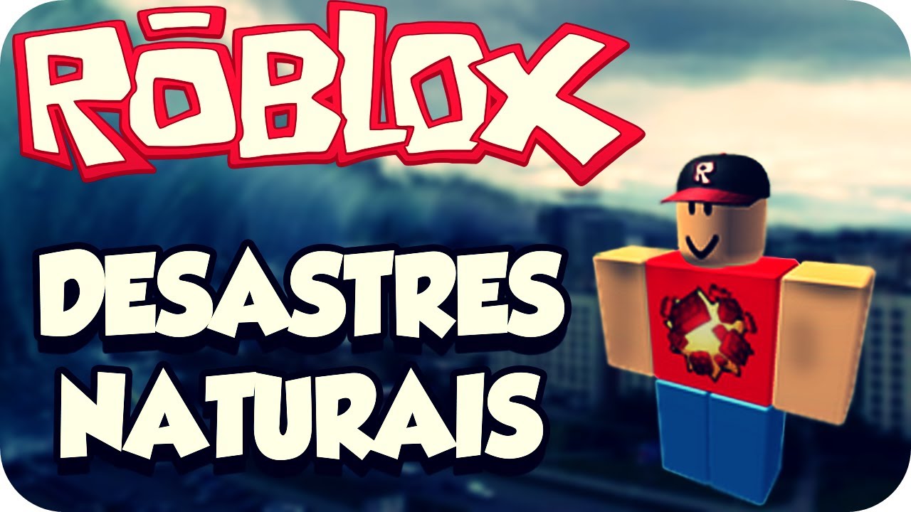 ROBLOX - NATURAL DISASTER SURVIVAL ( DESASTRES NATURAIS ) - YouTube