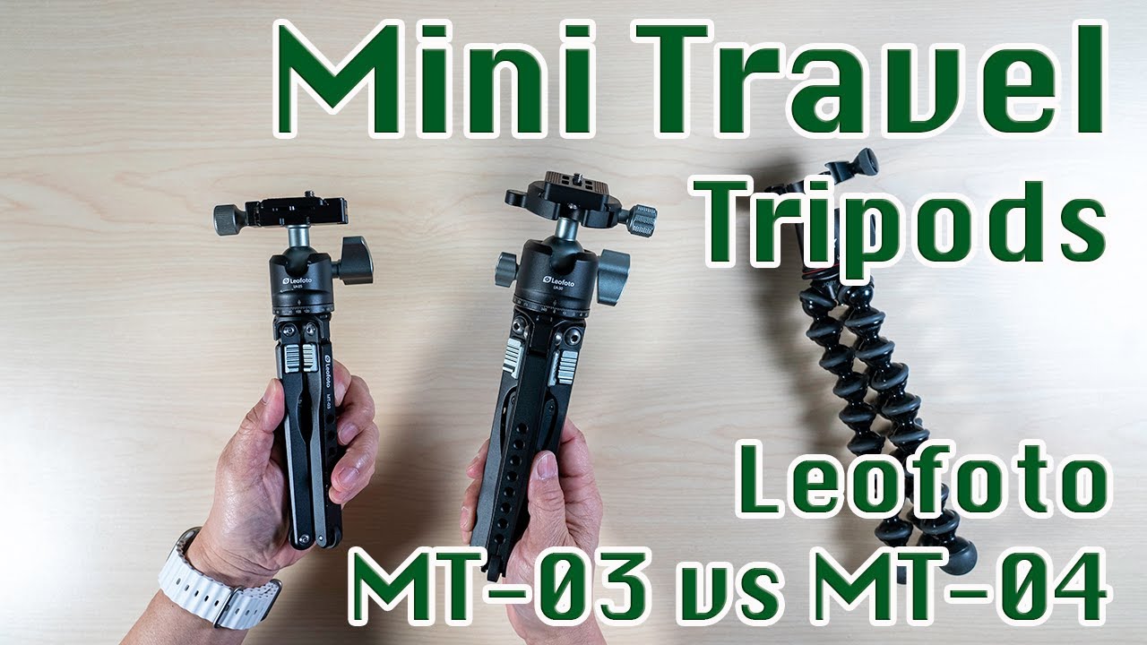 Leofoto MT-03 vs MT-04 Mini Travel Tripod | Replacing my Joby 3K Pro?! - YouTube