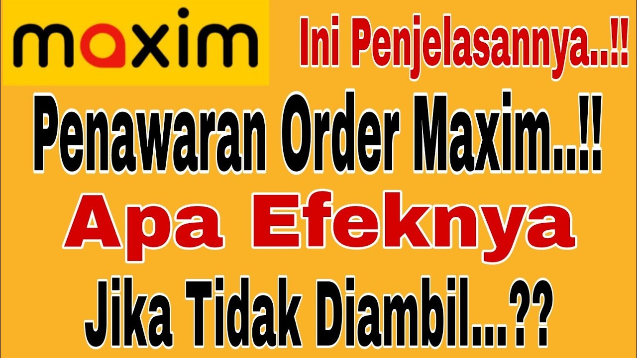 PENAWARAN ORDER MAXIM..!! APA EFEKNYA JIKA TIDAK AMBIL ORDERAN ...