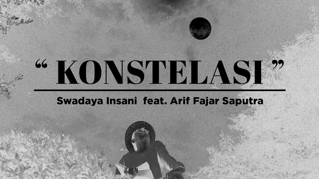 Swadaya Insani Bersama Arif Fajar Saputra - Konstelasi (Video Lirik ...