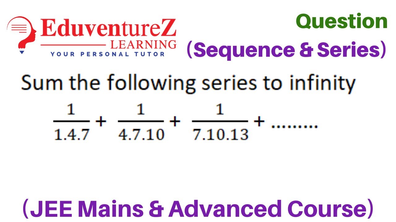 Sum the following series to infinity 1/1.4.7 + 1/4.7.10 + 1/7.10.13 ...