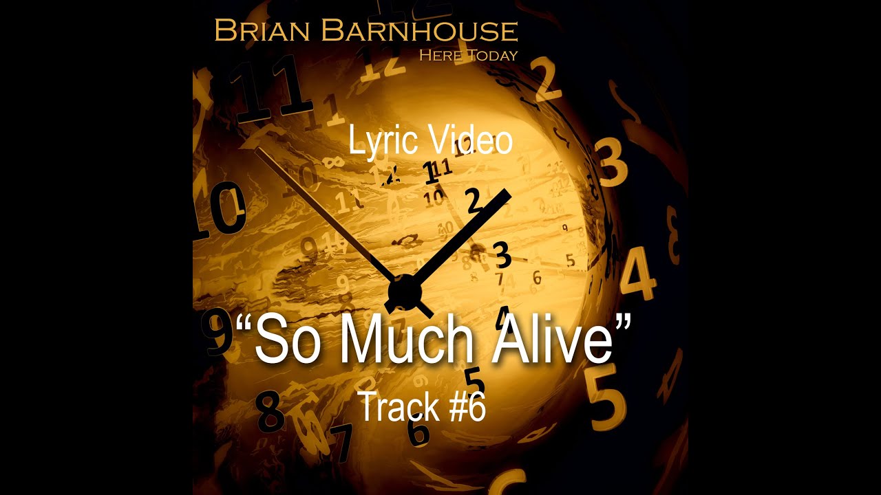 Brian Barnhouse - So Much Alive (Lyric Video). - YouTube