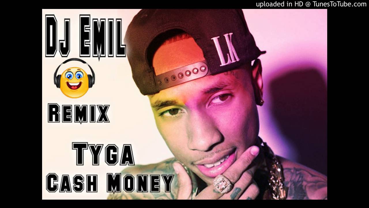 Tyga - Cash Money Remix By Dj Emil - YouTube