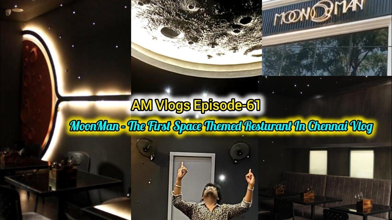 MoonMan-The First Space Themed Resturant In Chennai Vlog | AM VLOGS ...