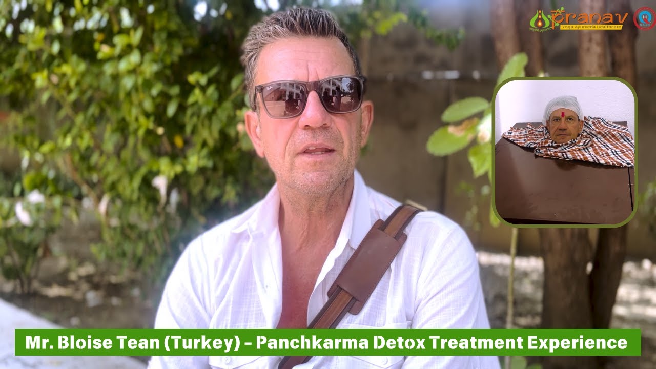 Mr. Bloise Panchkarma Detox Journey | From Turkey to Udaipur | Pranav Yoga Ayurveda Healthcare ...