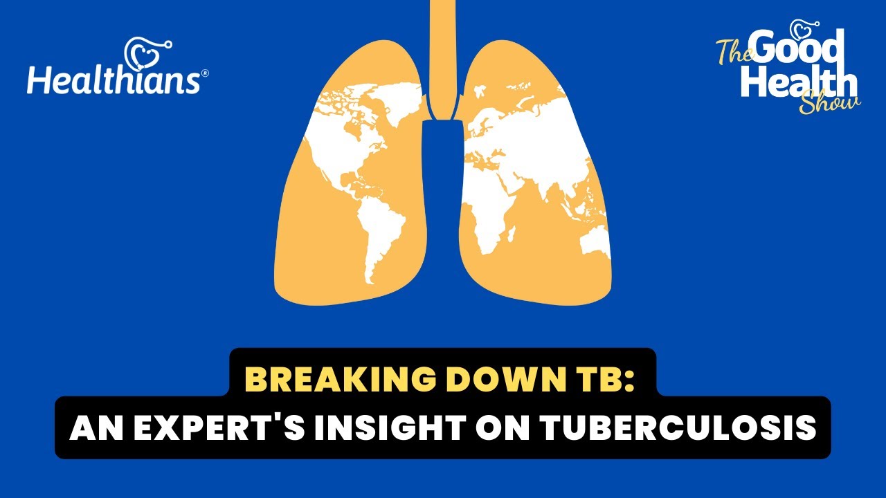 Breaking Down TB: An Expert's Insight On Tuberculosis | The Good Health ...