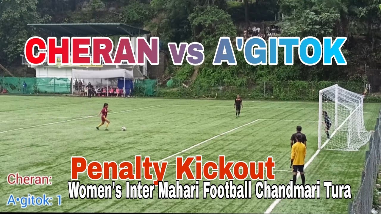 CHERAN vs A'GITOK MAHARI/Women's Penalty Kickout/Women's Inter Mahari Football Chandmari Tura ...