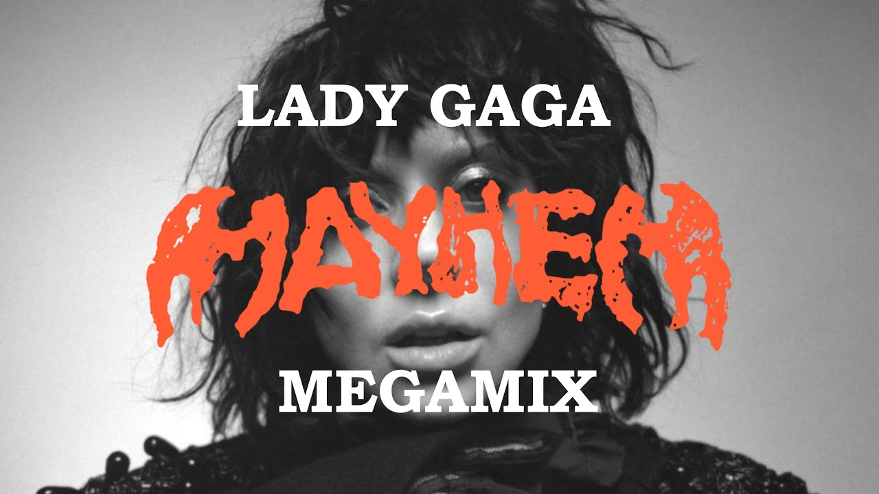Lady Gaga | A MAYHEM Megamix - YouTube