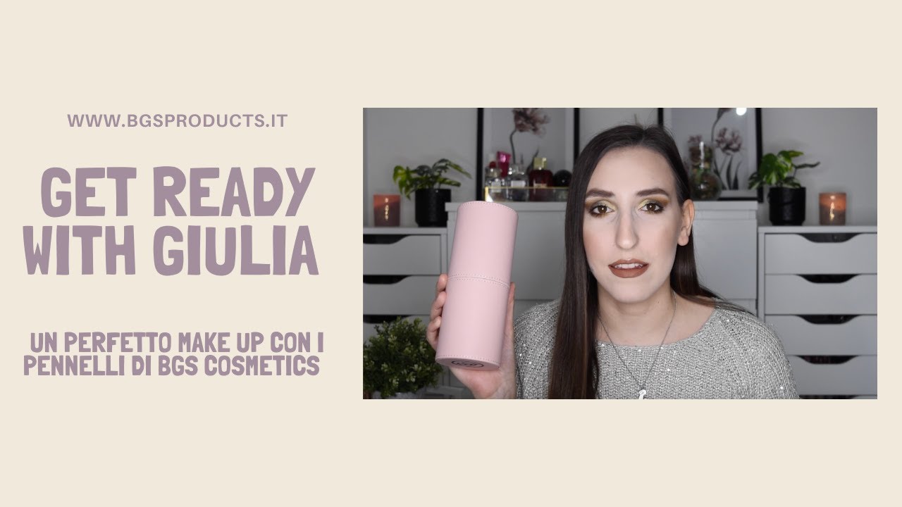 GET READY WITH GIULIA un perfetto make up con i pennelli di BGS Cosmetics - YouTube