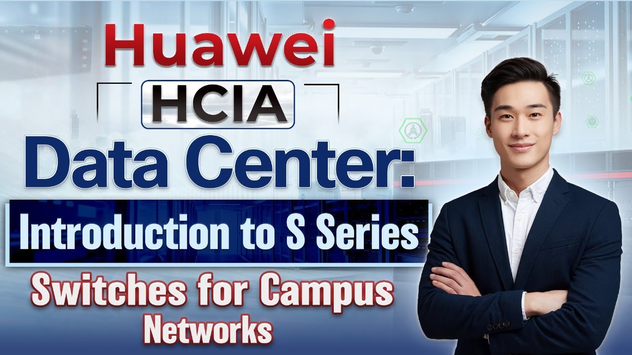 Huawei HCIA Data Center: Introduction to S Series Switches for Campus ...