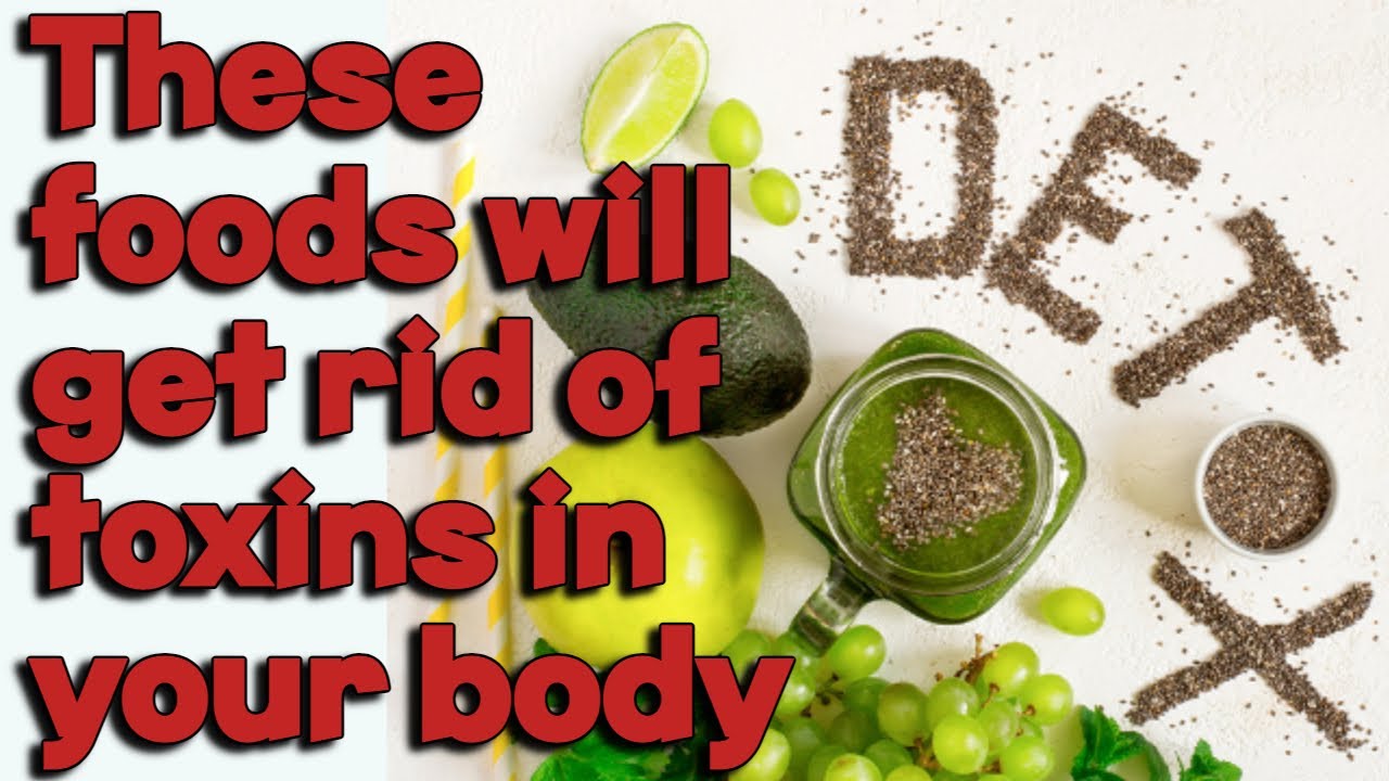 Cleanse your body of poison: these products will allow you to live ...