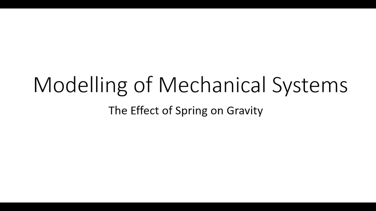 2.5: Modelling of Mechanical Systems: The Effect of Spring on Gravity ...