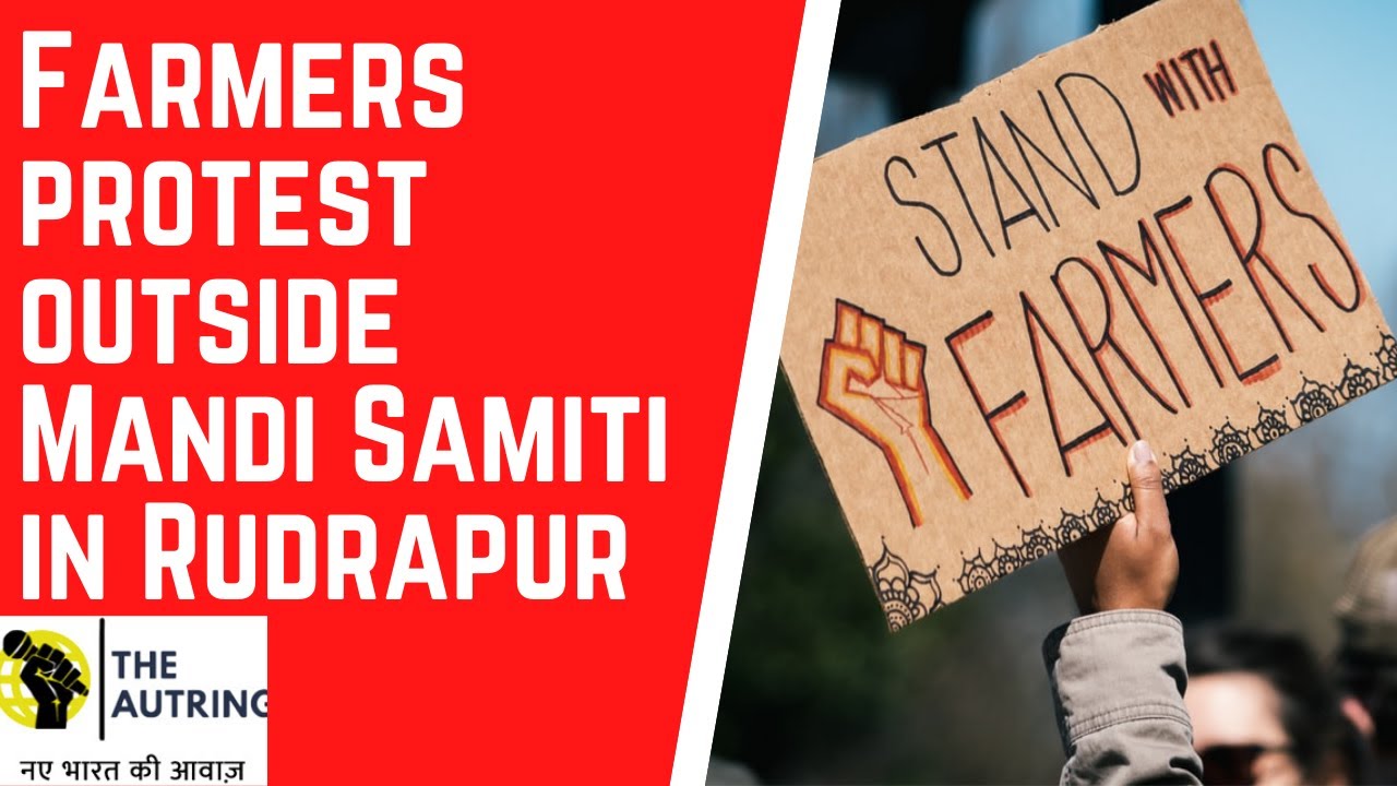 Farmers protest outside Mandi Samiti in Rudrapur - YouTube