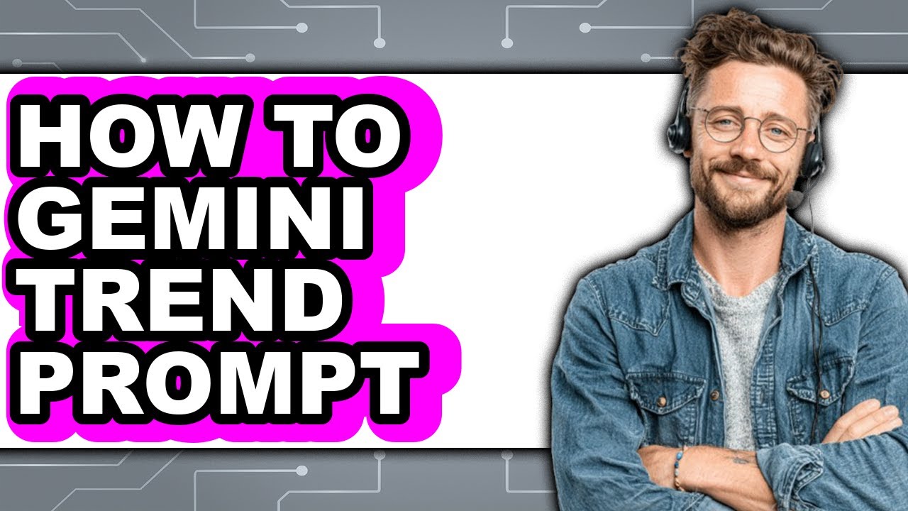How To Gemini Trend Prompt (Full Guide) - YouTube