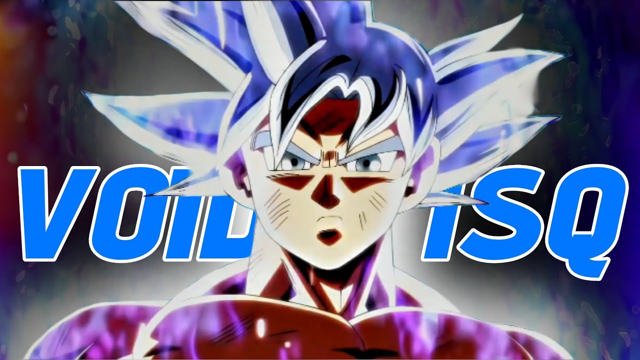 VOID - ISQ | GOKU | [EDIT] 4K - YouTube