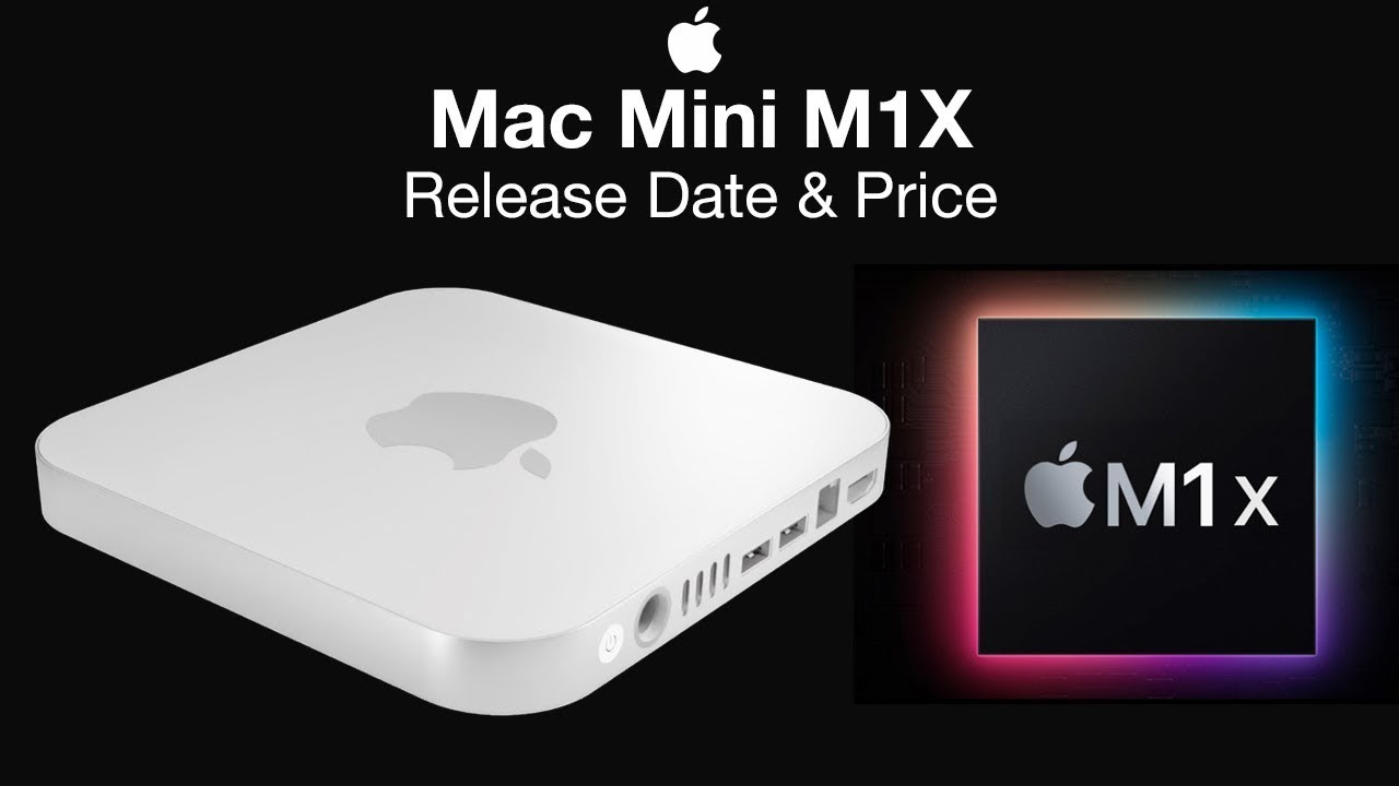 NEW Mac Mini M1X Release Date and Price - SUPERCHARGED M1X Chipset ...