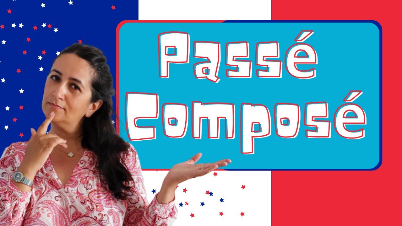 Le Passé Composé avec ETRE ou AVOIR ? Cours complet niveau A1 et A2 ...