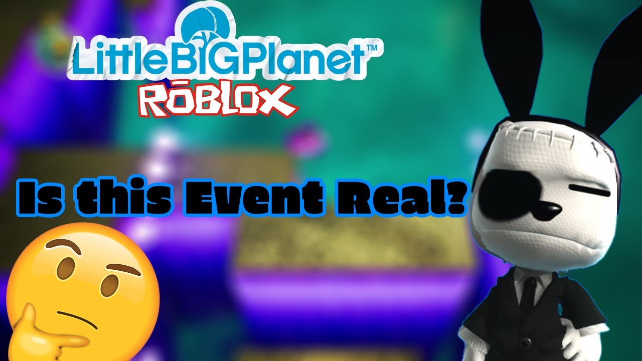Roblox Littlebigplanet Event.....FAKE or REAL? - YouTube