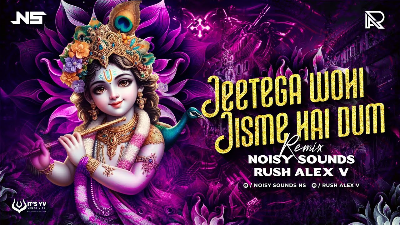 Jeetega Wohi Jisme Hai Dum - Remix - Noisy Sounds (NS) X Rush Alex V ...
