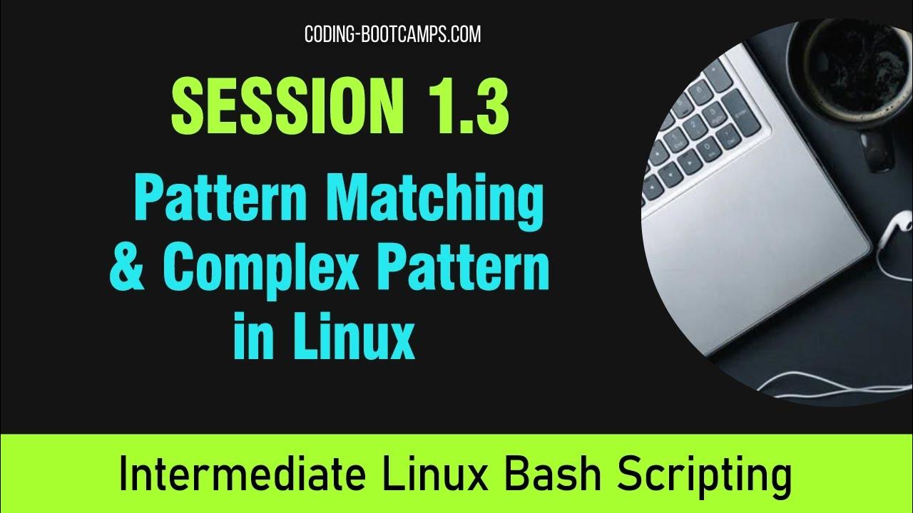 Master Linux Bash Scripting: Session 1.3 - Pattern Matching & Complex Pattern - YouTube