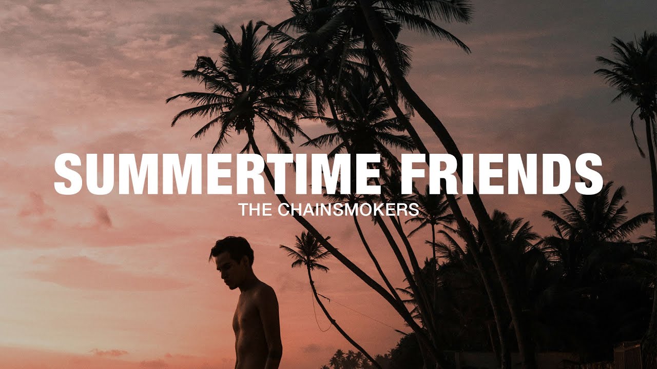 The Chainsmokers - Summertime Friends (Lyrics) - YouTube