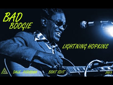 BAD BOOGIE - LIGHTNING HOPKINS - DALE PERSONA - BEAT EDIT 2023 - YouTube