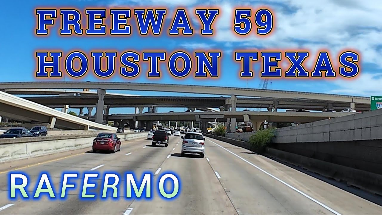 FREEWAY 59 HOUSTON TEXAS - YouTube