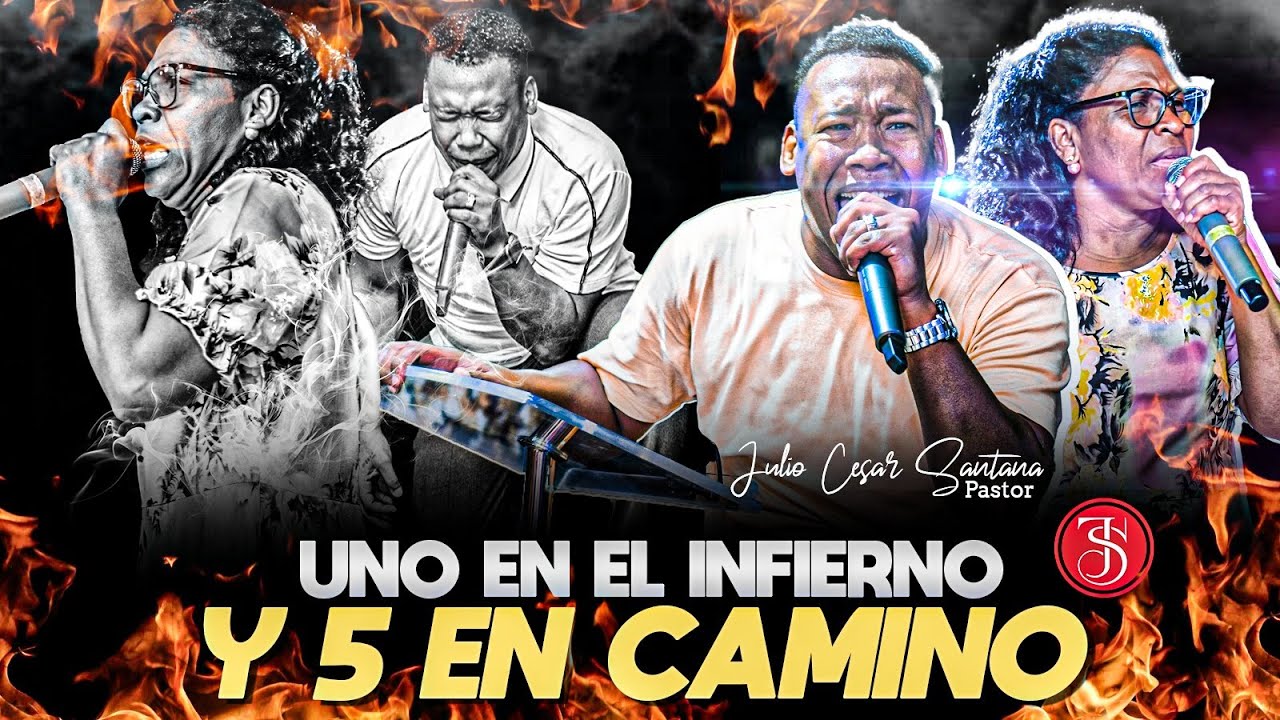 UNO EN EL INFIERNO Y 5 EN CAMINO - PASTOR JULIO CESAR SANTANA - YouTube