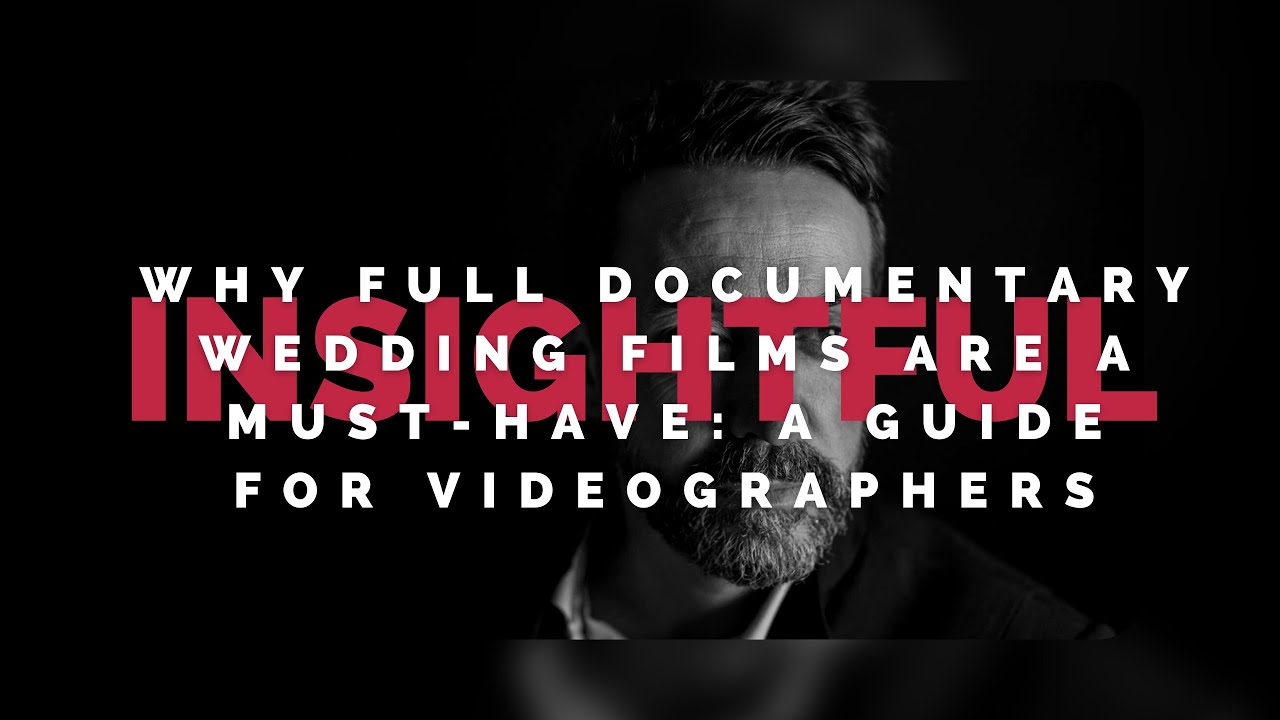 Why Full Documentary Wedding Films Are a Must-Have: A Guide for ...