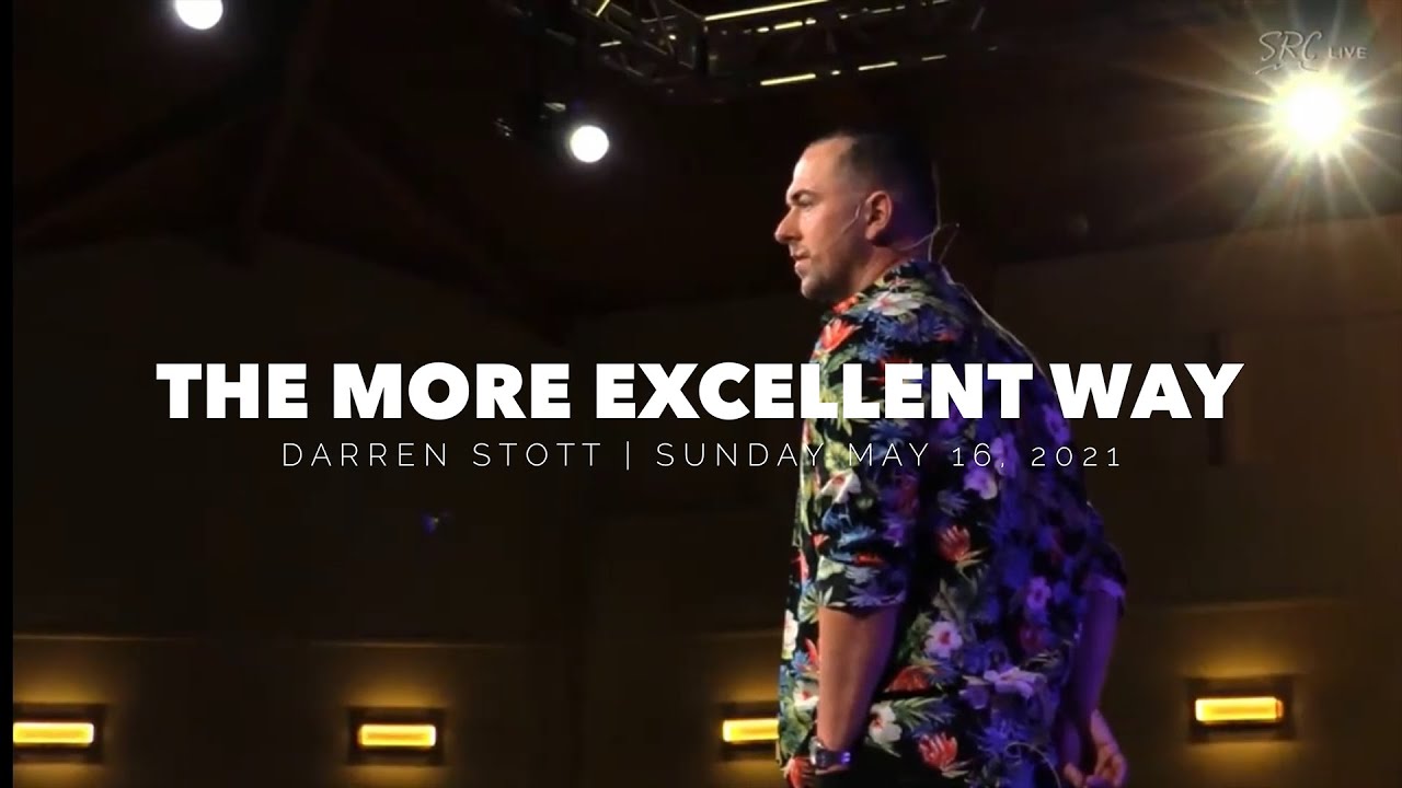The More Excellent Way | Darren Stott | Seattle Revival Center | 5.16. ...
