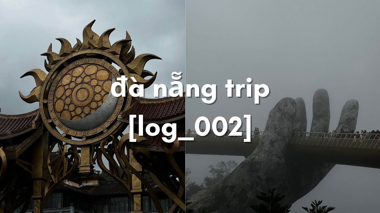 [log_002] trip to Da Nang - Ba Na Hills, Golden Bridge + Hoi An! - YouTube