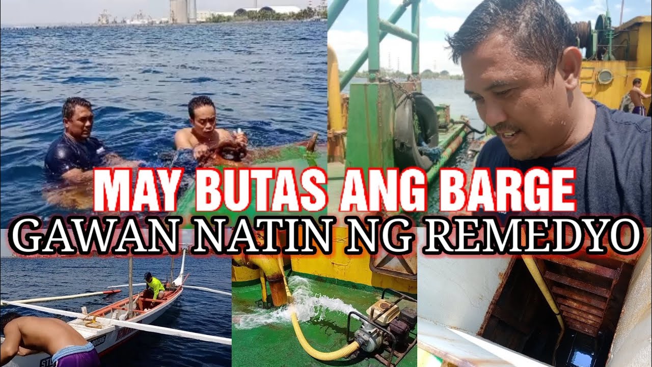 MAY BUTAS ANG BARGE,,,GAWAN NATIN NG PARAAN - YouTube