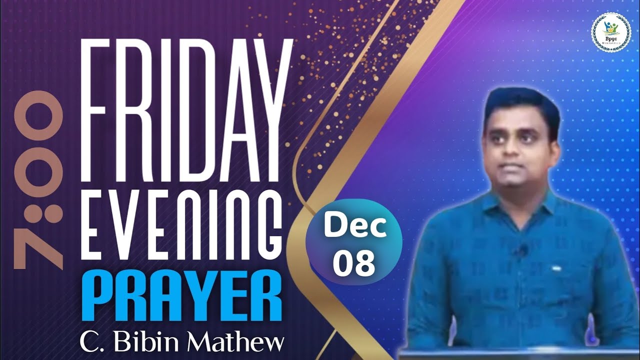 🔴 Live | Friday Evening Prayer | Dec 08 | C. Bibin Mathew | Bpgc ...