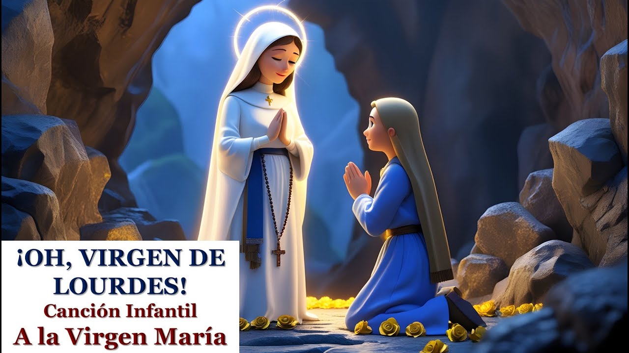 ¡OH, VIRGEN DE LOURDES! - CANCIÓN INFANTIL A LA VIRGEN MARÍA - YouTube