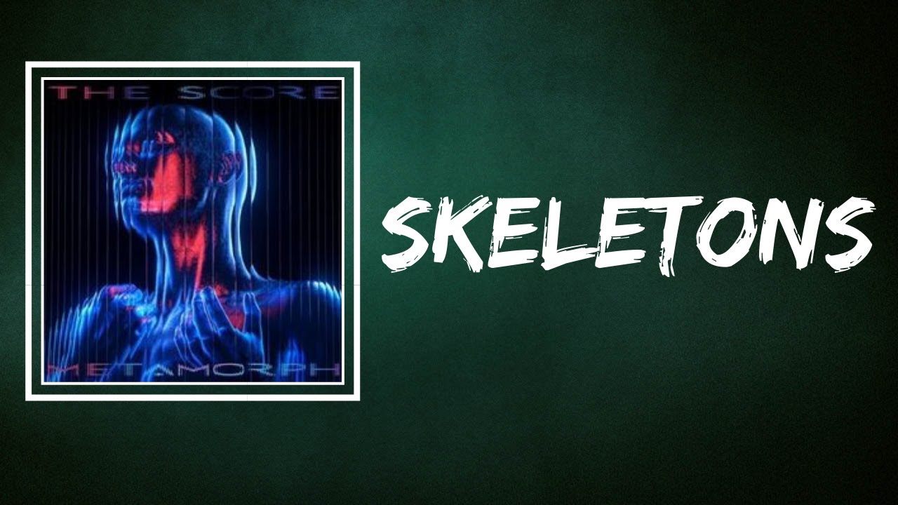 The Score - Skeletons (Lyrics) - YouTube