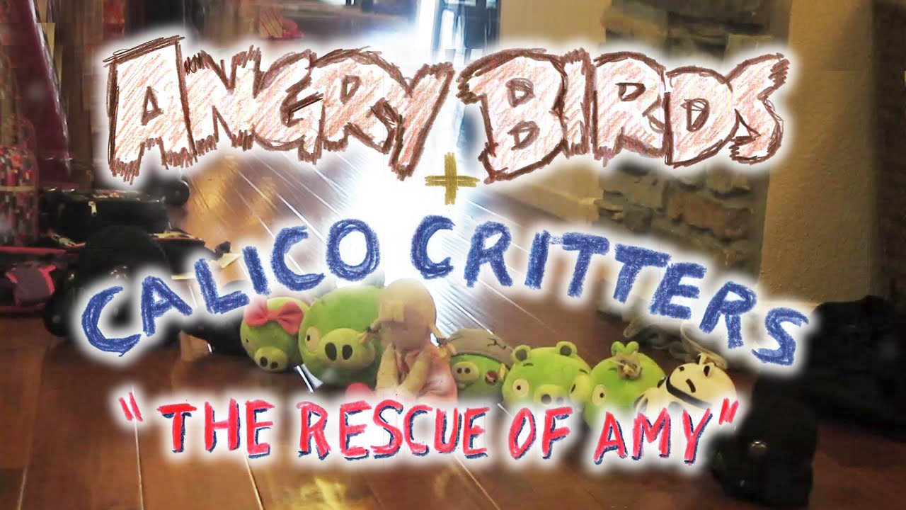 Angry Birds Plush + Calico Critters Stuffies "The Rescue of Amy" - YouTube
